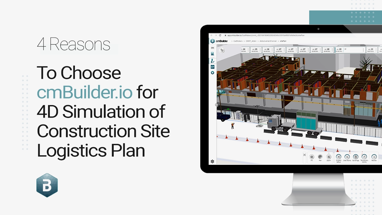 4 Reasons to Choose cmBuilder.io for 4D Simulation of your Construction Site Logistics Pan